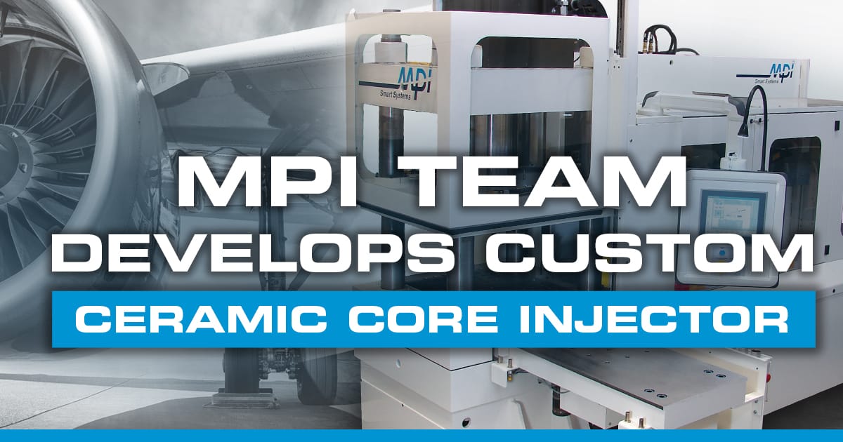 MPI Team Develops Custom Ceramic Core Injector | MPI Systems